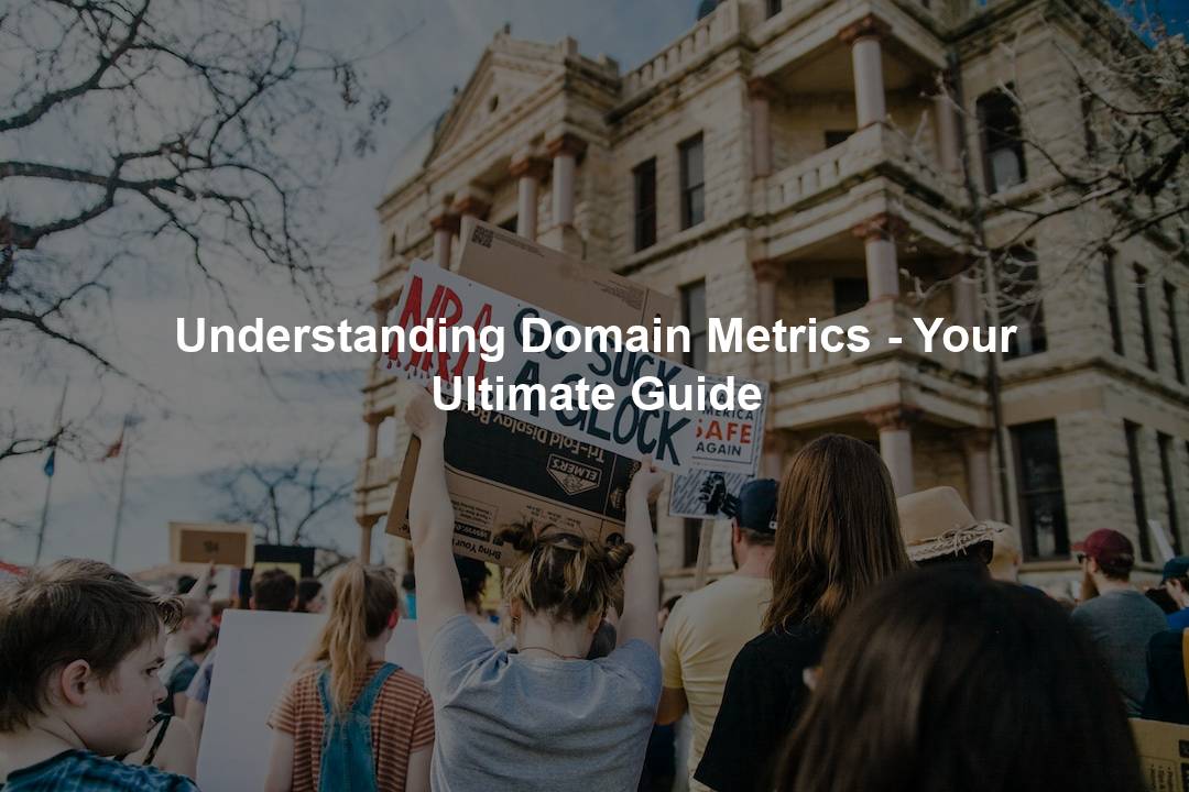 Understanding Domain Metrics – Your Ultimate Guide – Domain Nexus