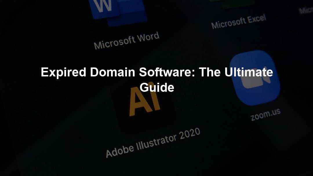 Expired Domain Software: The Ultimate Guide – Domain Nexus Expired Domain Software: The Ultimate Guide – Domain Nexus