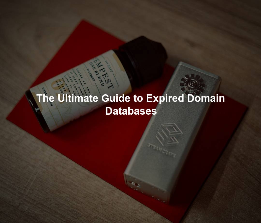 The Ultimate Guide to Expired Domain Databases – Domain Nexus The Ultimate Guide to Expired Domain Databases – Domain Nexus