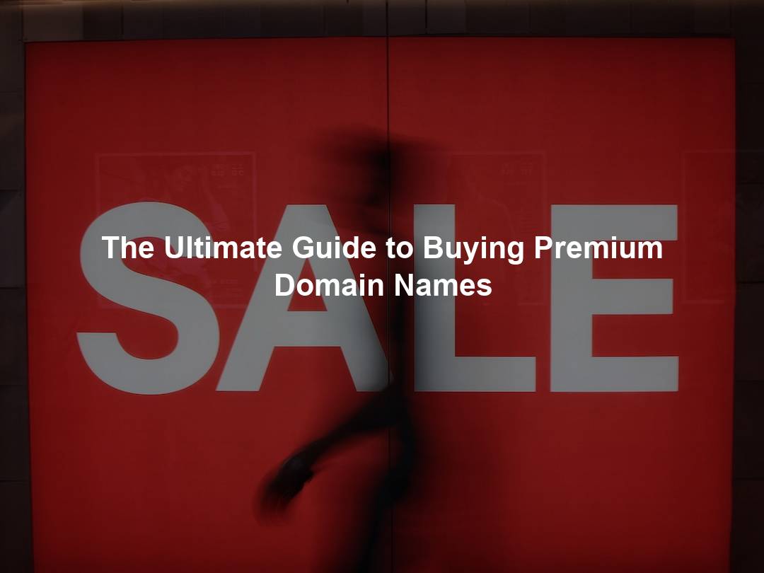The Ultimate Guide to Buying Premium Domain Names – Domain Nexus